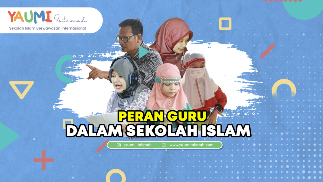 Peran guru dalam sekolah Islam - BIAS Yaumi Fatimah